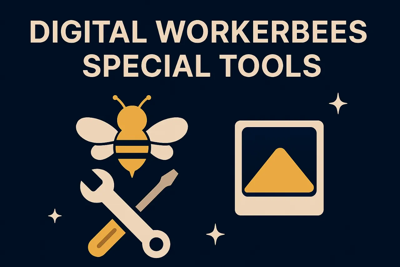 Useful Digital WorkerBees Tools